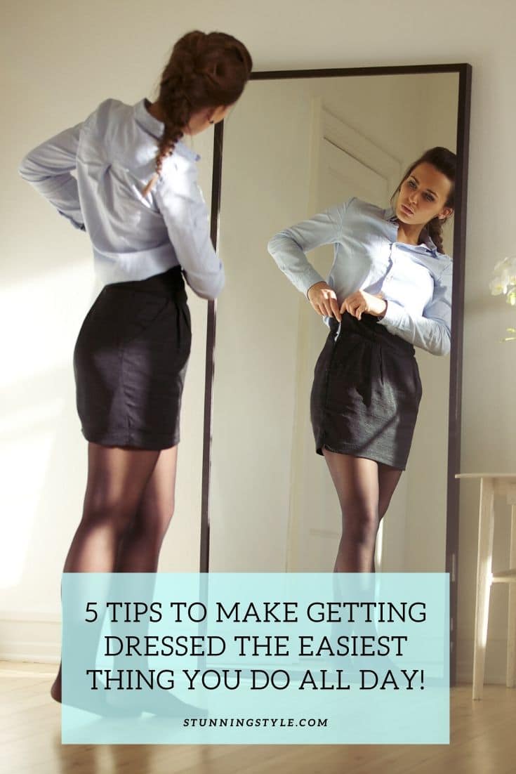My 5 Best Tips To Make Getting Dressed The EASIEST Thing You'll Do All ...