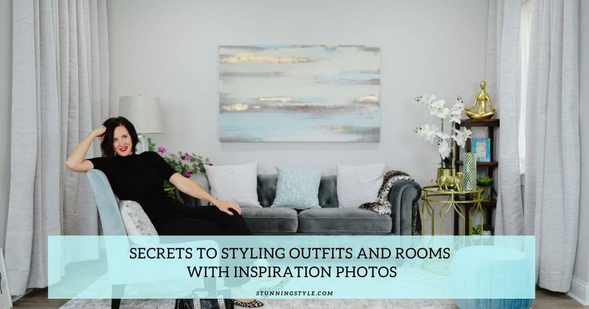 Secrets to Styling Outfits and Rooms with Inspiration Photos - Stunning ...