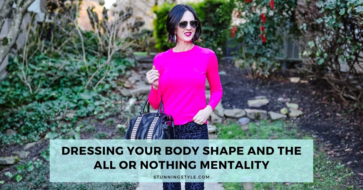 Dressing For Your Body Shape And The All Or Nothing Mentality ...