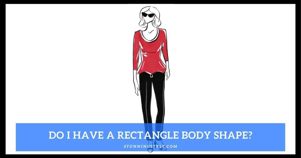 Do I Have a Rectangle Body Shape? - Stunning Style
