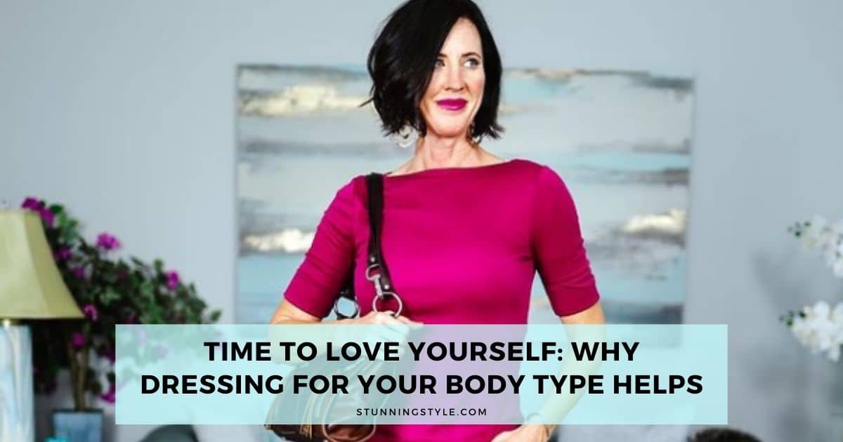 Time To Love Yourself: Why Dressing For Your Body Type Helps - Stunning ...