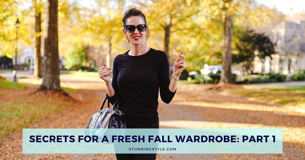 Secrets for a Fresh Fall Wardrobe: Part 1 - Stunning Style
