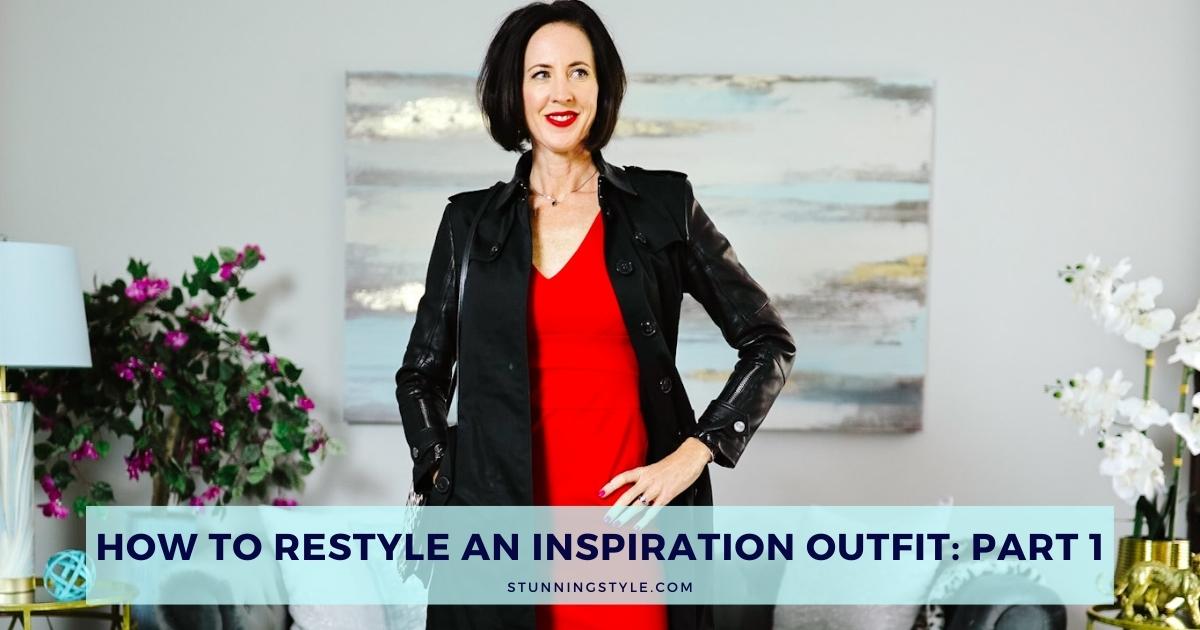How to Restyle an Inspiration Outfit: Part 1 - Stunning Style